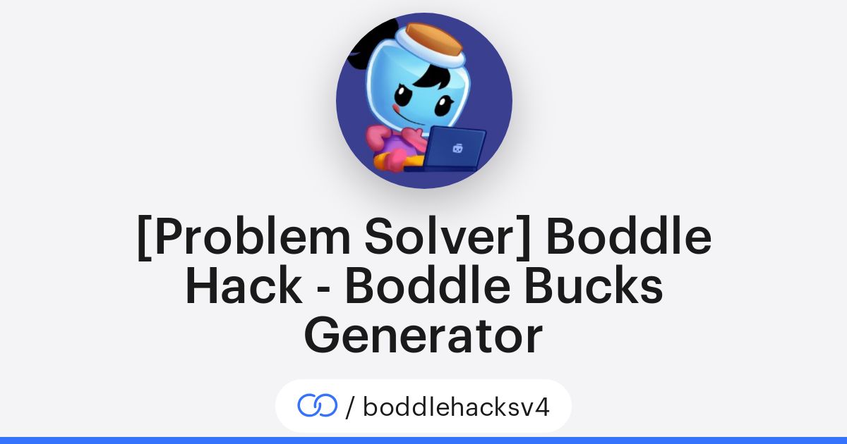 [Problem Solver] Boddle Hack - Boddle Bucks Generator (/boddlehacksv4) · solo.to