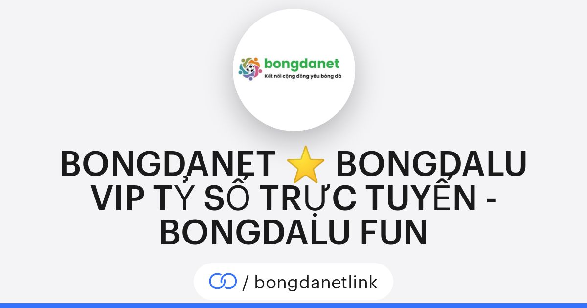 BONGDANET ⭐️ BONGDALU VIP TỶ SỐ TRỰC TUYẾN - BONGDALU FUN (/bongdanetlink) · solo.to