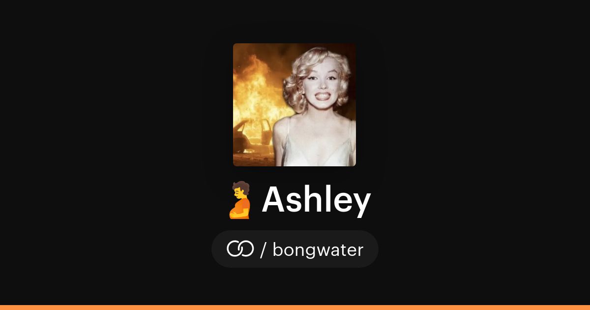 🫄Ashley (/bongwater) · solo.to