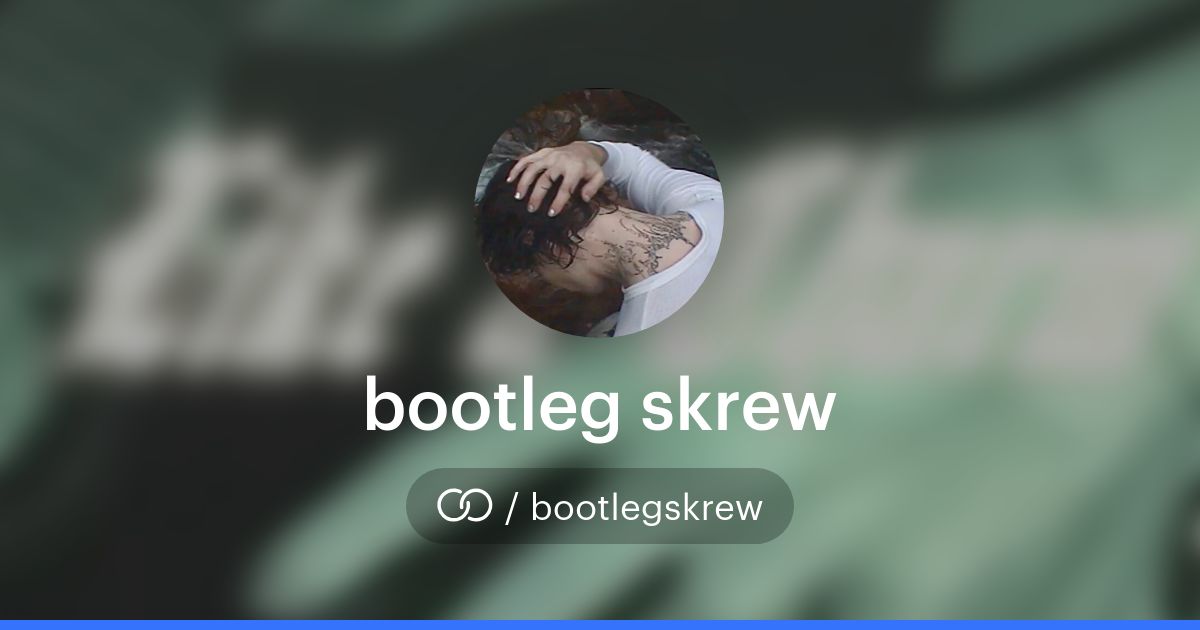 bootleg skrew (/bootlegskrew) · solo.to