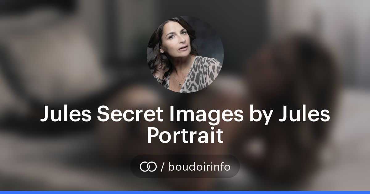 Jules Secret Images by Jules Portrait (/boudoirinfo) · solo.to