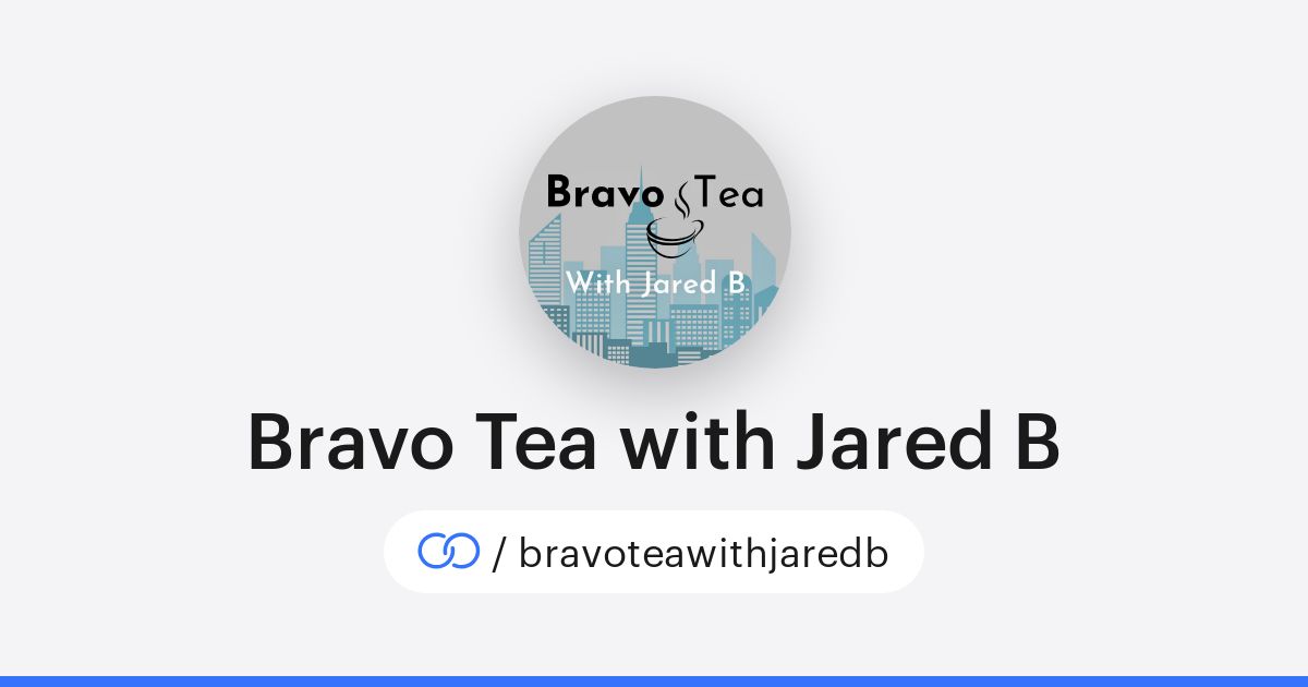 Bravo Tea with Jared B (/bravoteawithjaredb) · solo.to