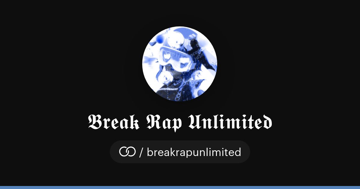 𝕭𝖗𝖊𝖆𝖐 𝕽𝖆𝖕 𝖀𝖓𝖑𝖎𝖒𝖎𝖙𝖊𝖉 (/breakrapunlimited) · solo.to