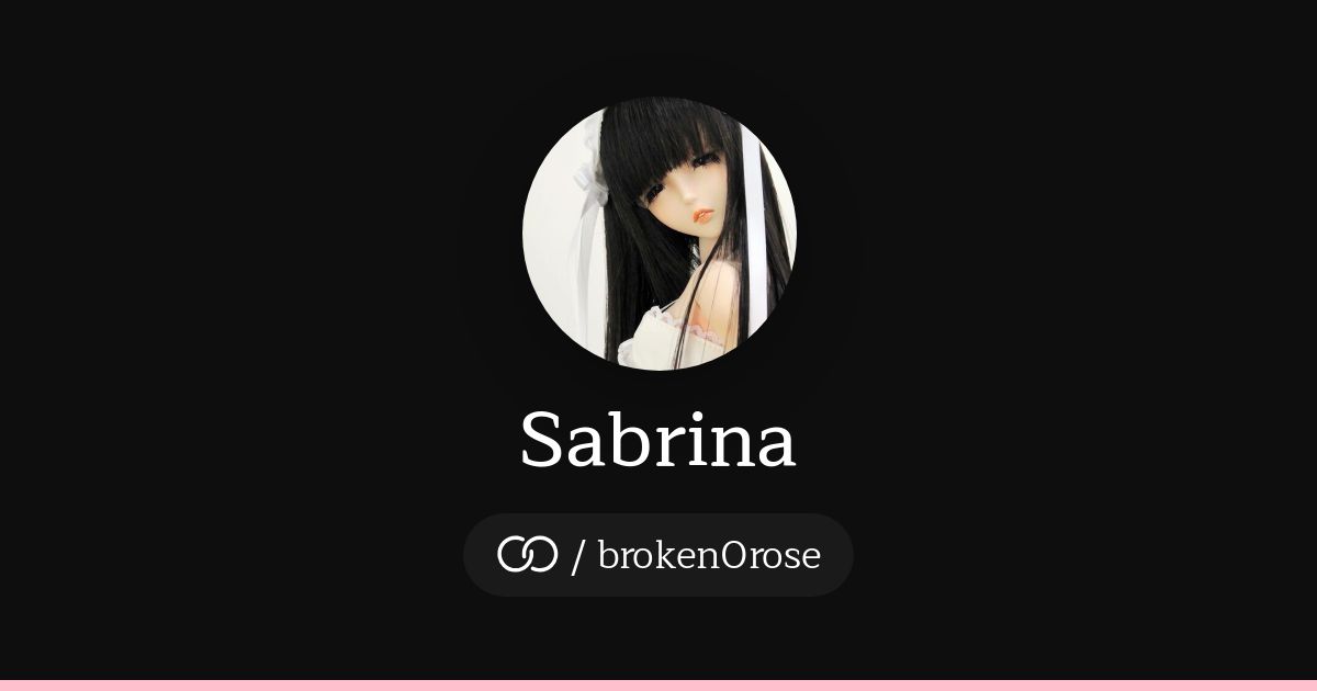 Sabrina (/broken0rose) · solo.to