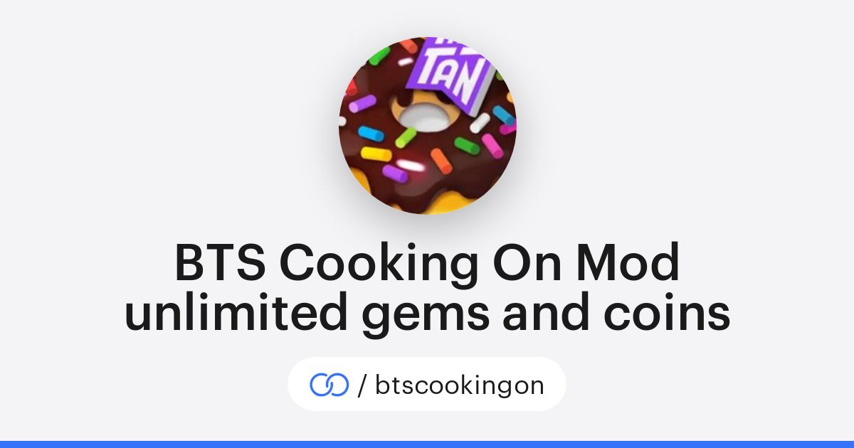 BTS Cooking On Mod unlimited gems and coins (/btscookingon) · solo.to