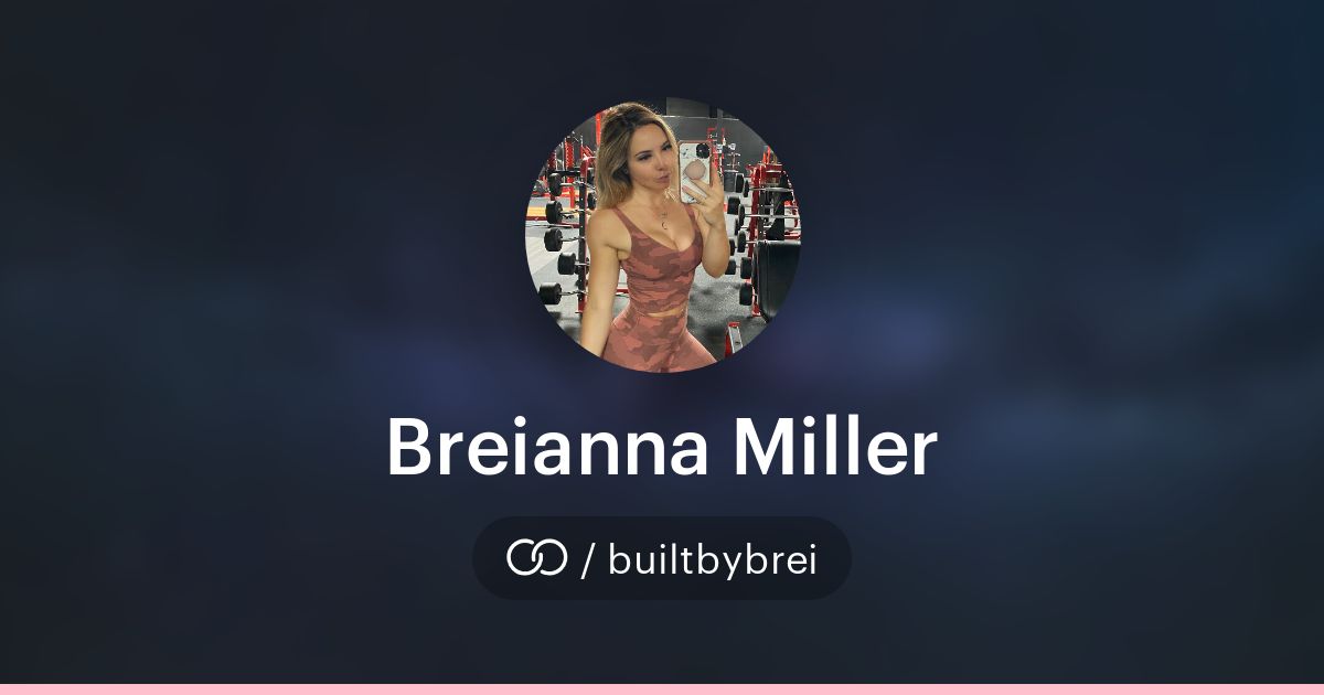 Breianna Miller (/builtbybrei) · solo.to