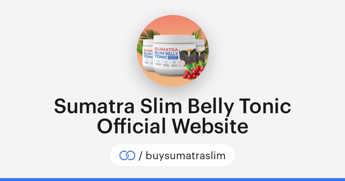 Sumatra Slim Belly Tonic Official Website (/buysumatraslim) · solo.to