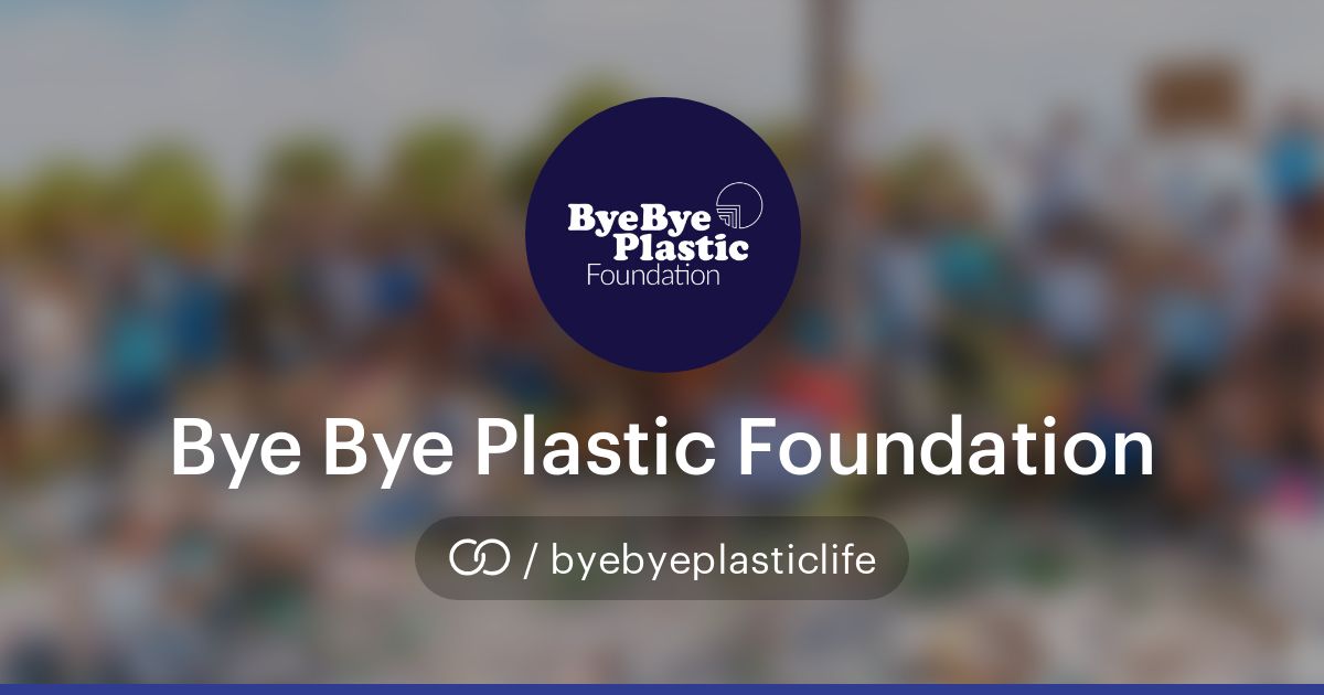Bye Bye Plastic Foundation (/byebyeplasticlife) · solo.to