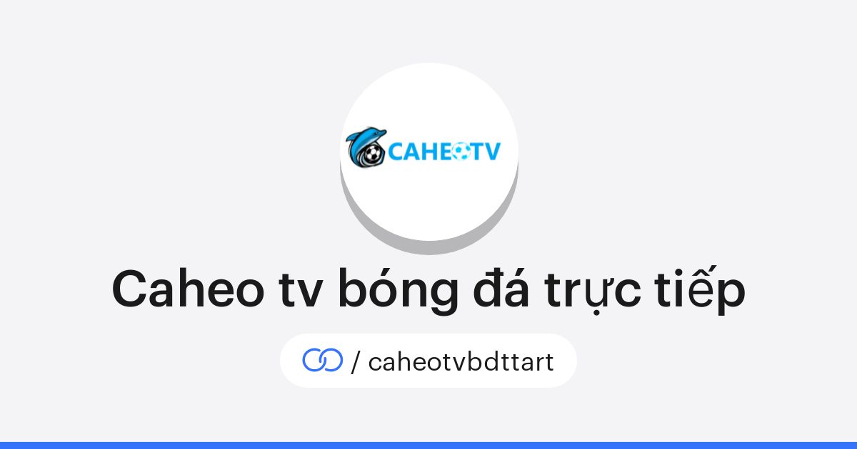 Caheo tv bóng đá trực tiếp (/caheotvbdttart) · solo.to