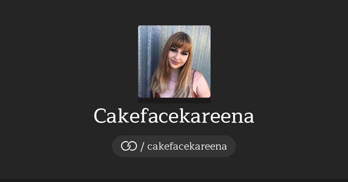 Cakefacekareena · solo.to
