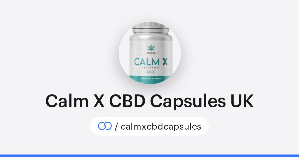 Calm X CBD Capsules UK (/calmxcbdcapsules) · solo.to