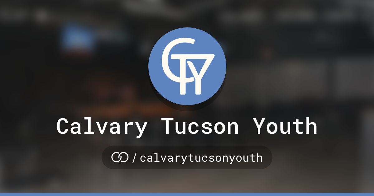 Calvary Tucson Youth (/calvarytucsonyouth) · solo.to