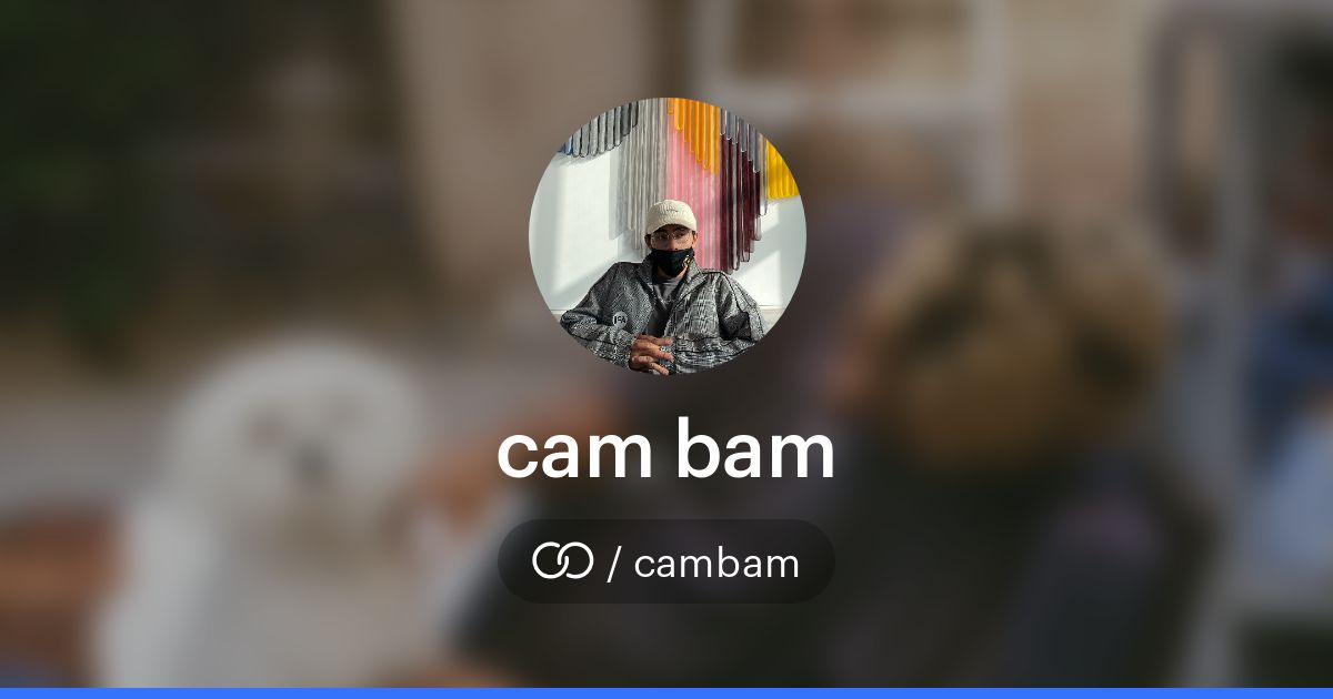cam bam (/cambam) · solo.to