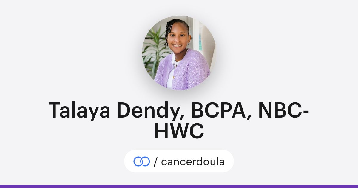 Talaya Dendy, BCPA, NBC-HWC (/cancerdoula) · solo.to