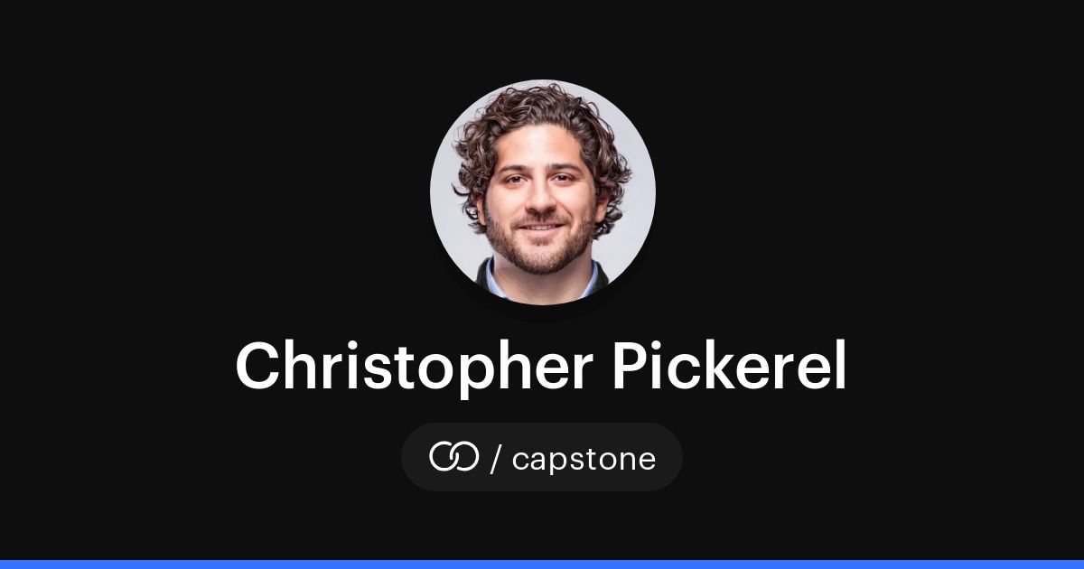 Christopher Pickerel (/capstone) · solo.to