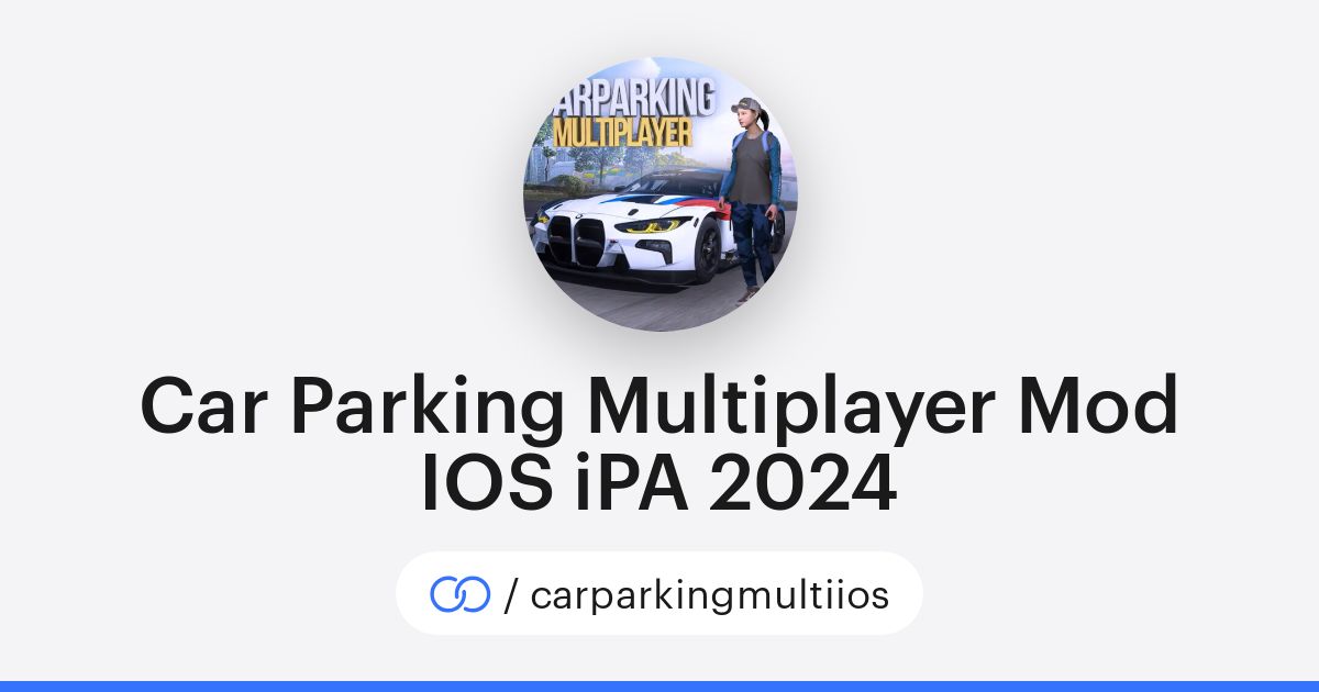 Car Parking Multiplayer Mod IOS iPA 2024 (/carparkingmultiios) · solo.to