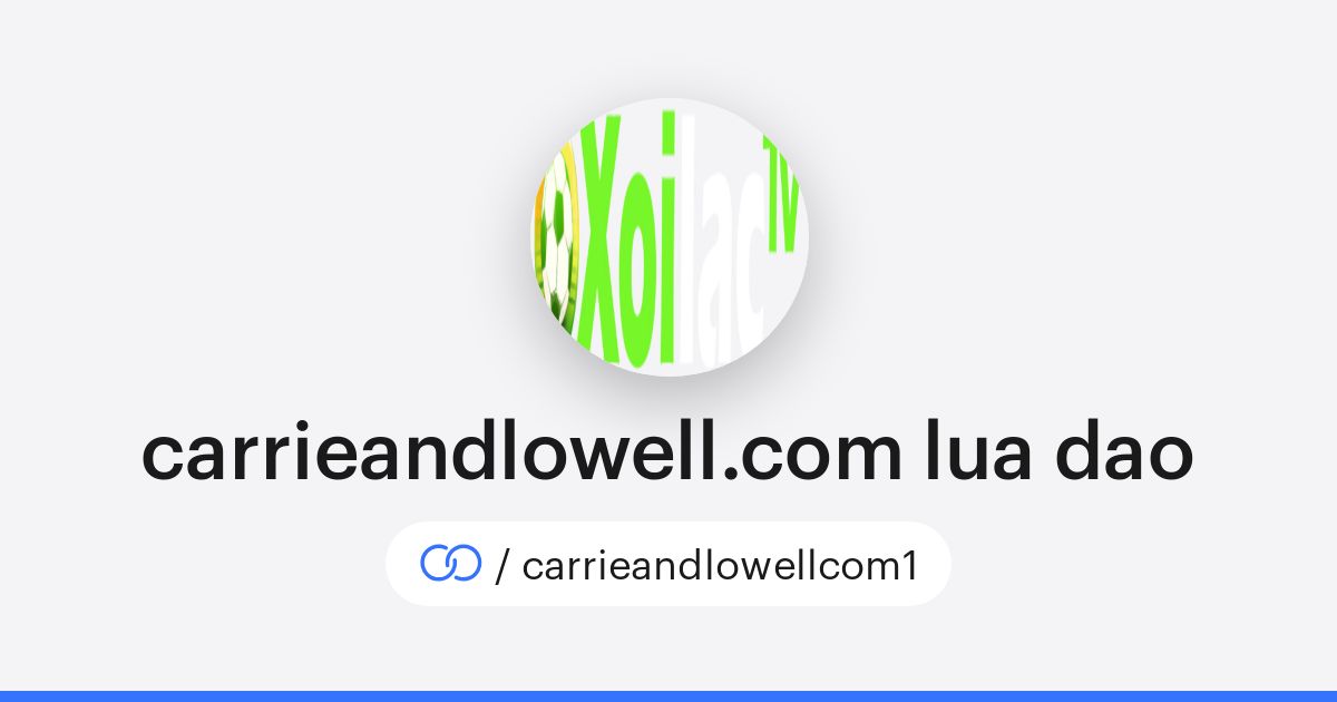 carrieandlowell.com lua dao (/carrieandlowellcom1) · solo.to