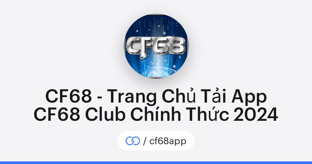 CF68 - Trang Chủ Tải App CF68 Club Chính Thức 2024 (/cf68app) · solo.to
