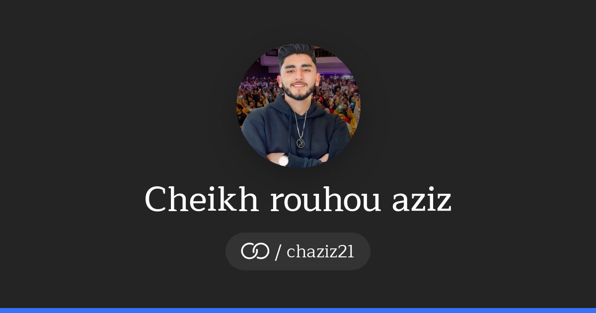Cheikh rouhou aziz (/chaziz21) · solo.to