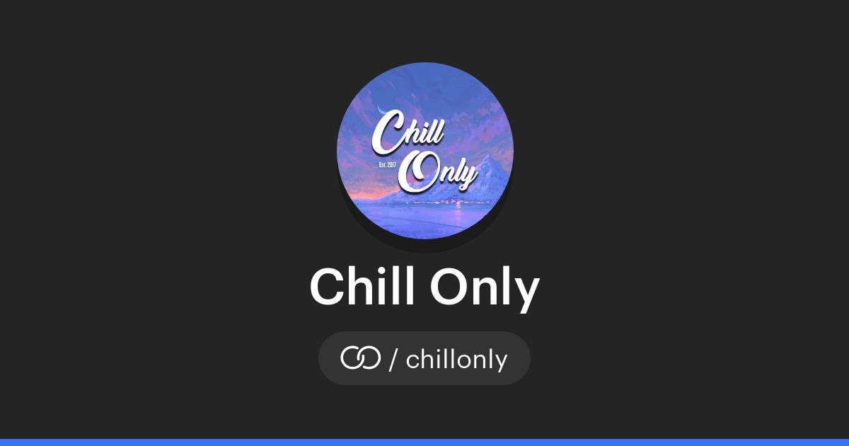 Chill Only (/chillonly) · solo.to