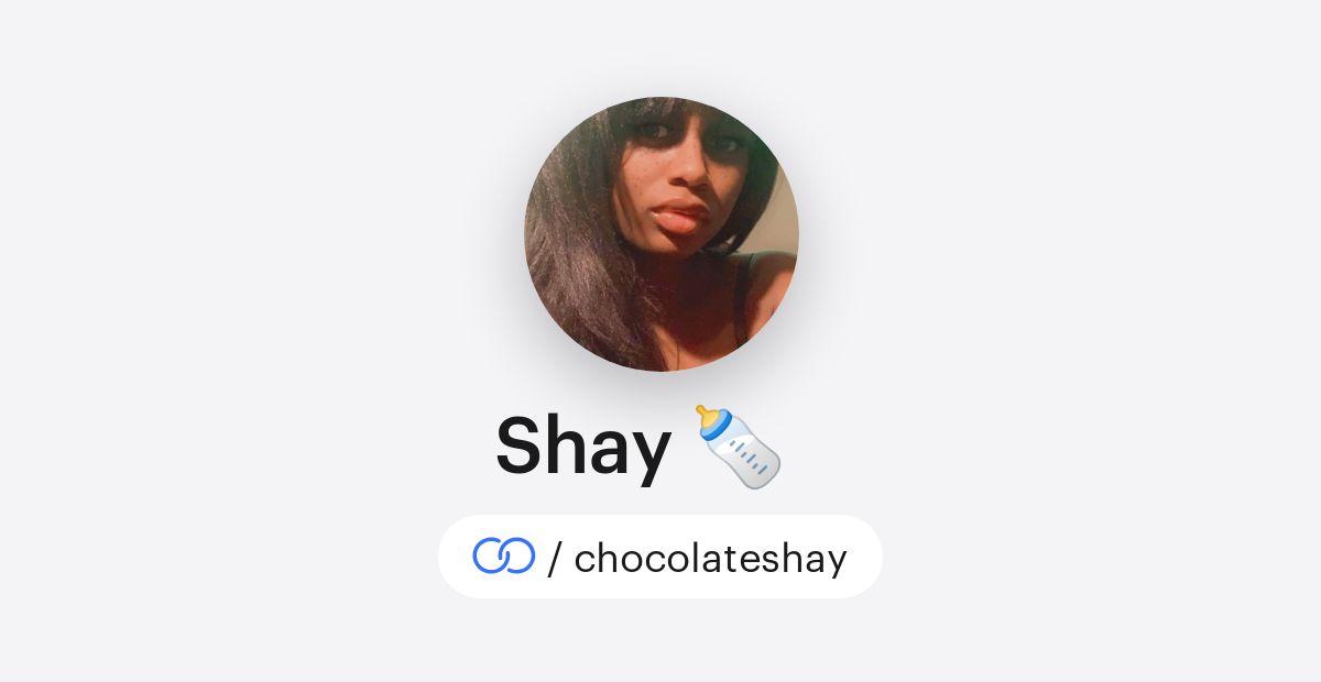 Shay 🍼🤍 (/chocolateshay) · solo.to