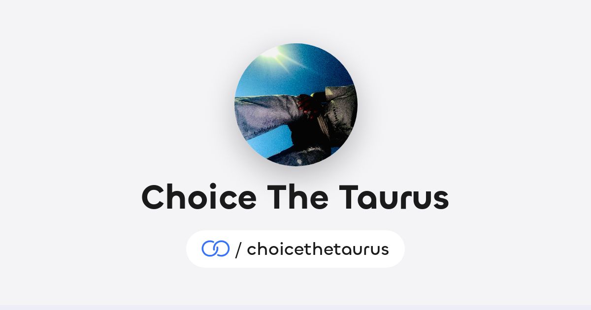 Choice The Taurus (/choicethetaurus) · solo.to