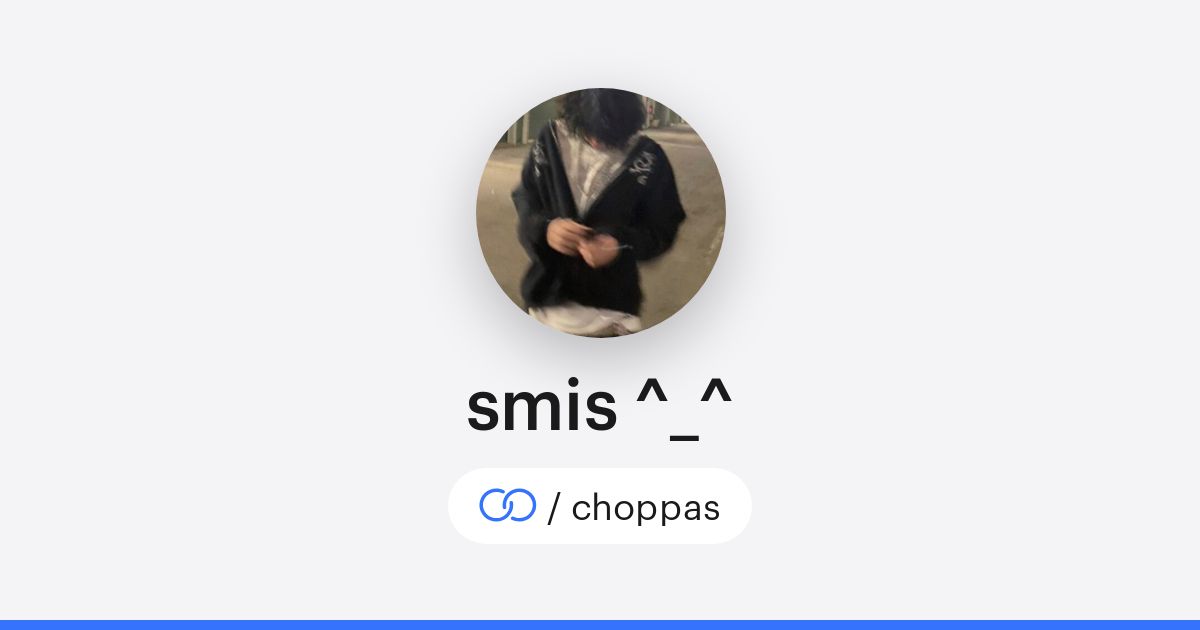 smis ^_^ (/choppas) · solo.to