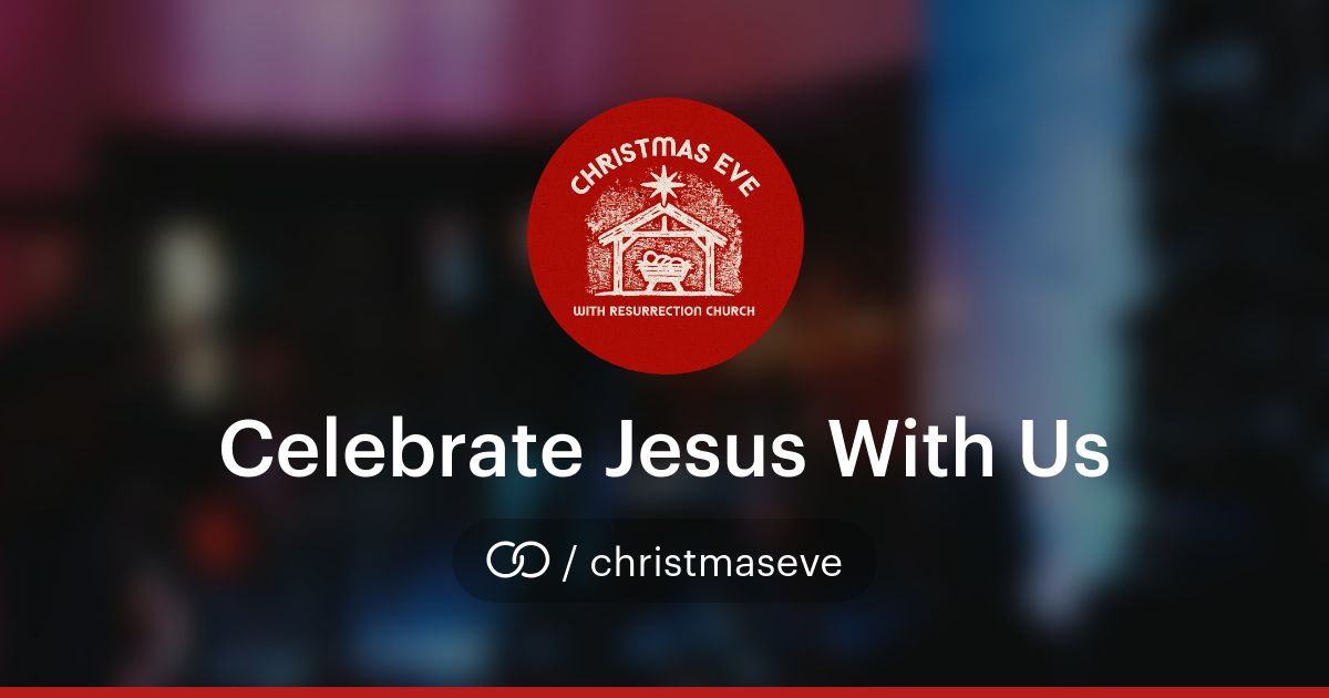 CELEBRATE CHRISTMAS EVE WITH US (/christmaseve)