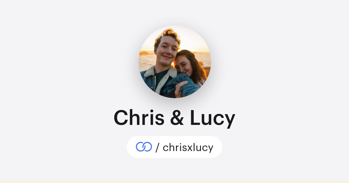 Chris & Lucy (/chrisxlucy) · solo.to