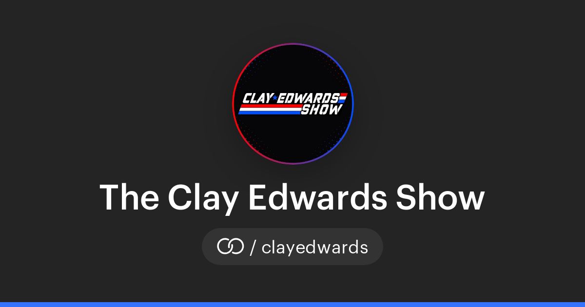 The Clay Edwards Show (/clayedwards) · solo.to