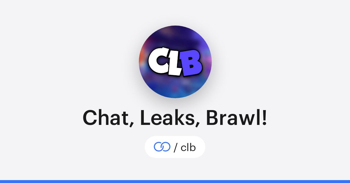 Chat, Leaks, Brawl! (/clb) · solo.to
