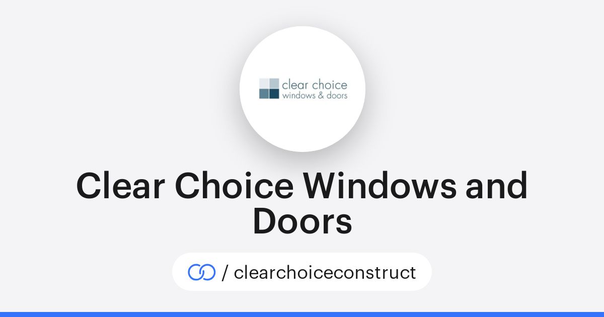 Clear Choice Windows and Doors (/clearchoiceconstruct) · solo.to