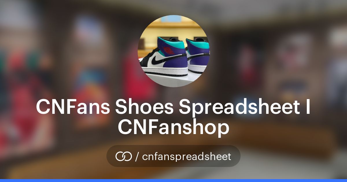 CNFans Shoes Spreadsheet I CNFanshop (/cnfanspreadsheet)