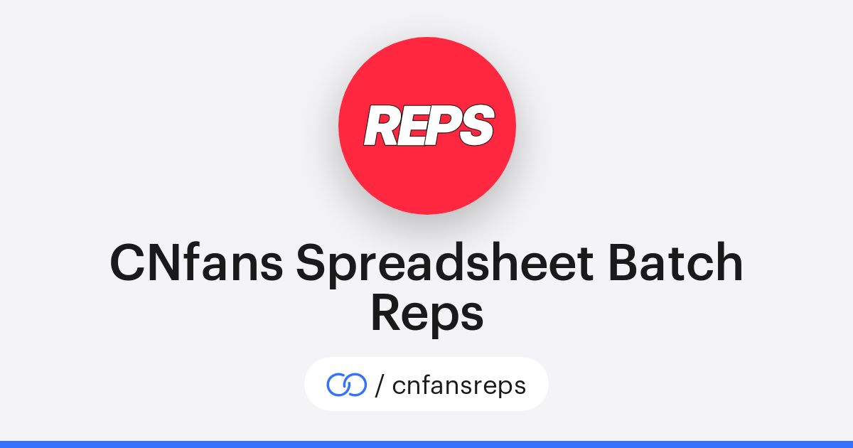 CNfans Spreadsheet Batch Reps (/cnfansreps) · solo.to