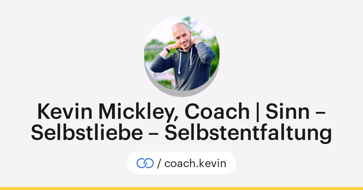 Kevin Mickley, Coach | Sinn – Selbstliebe – Selbstentfaltung (/coach ...