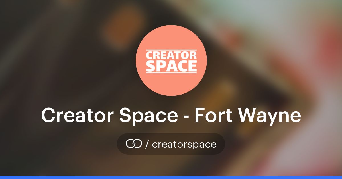 Creator Space - Fort Wayne (/creatorspace) · solo.to