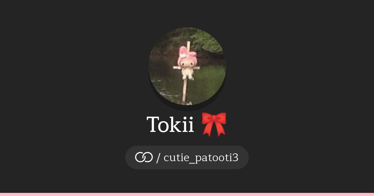 Tokii 🎀 (/cutie_patooti3) · solo.to