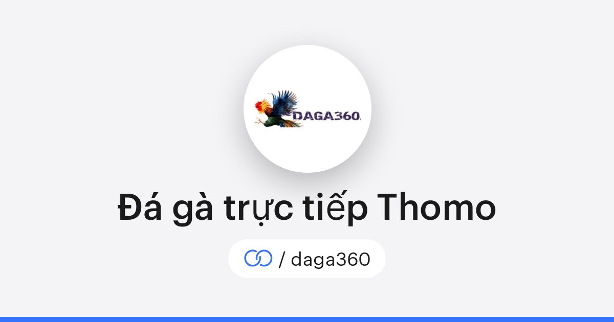Đá gà trực tiếp Thomo (/daga360) · solo.to