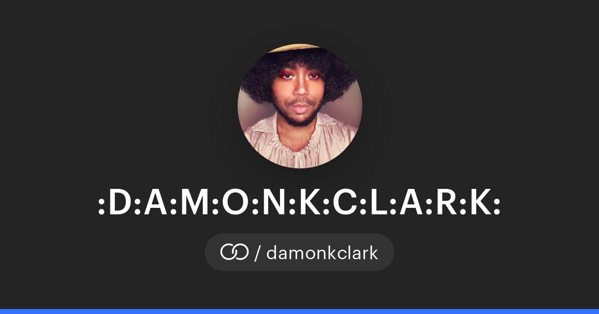:D:A:M:O:N:K:C:L:A:R:K: (/damonkclark) · solo.to