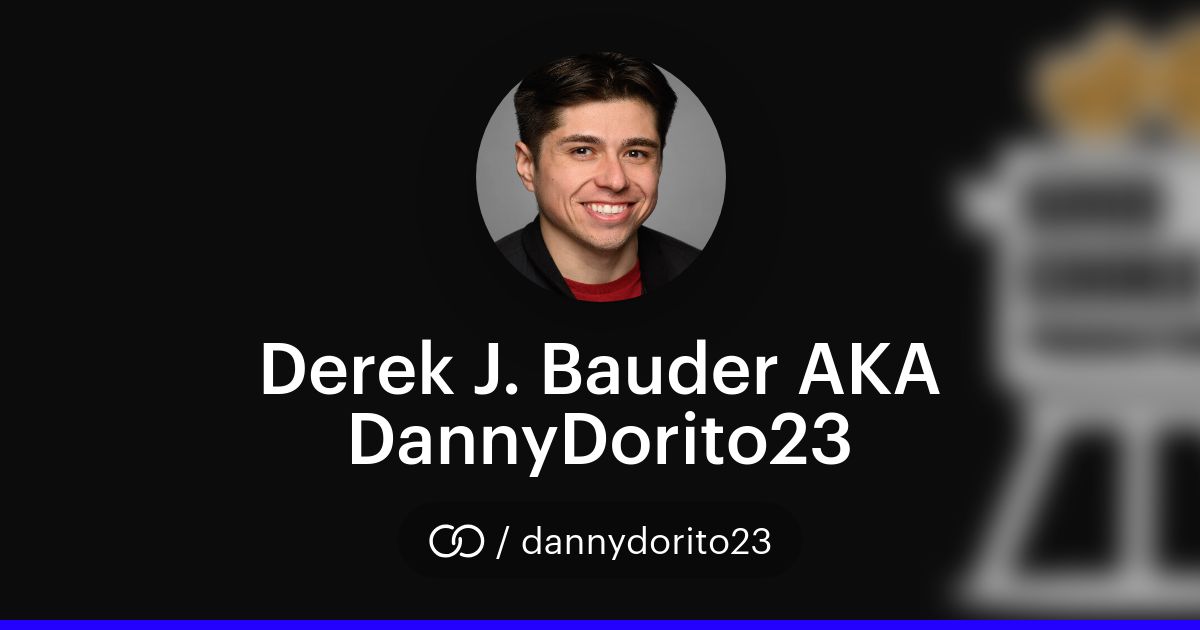 Derek Bauder AKA DannyDorito23 (/dannydorito23) · solo.to