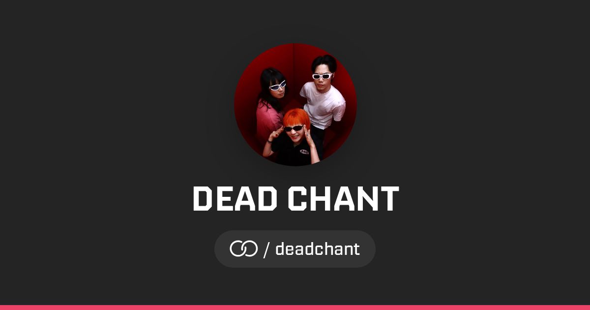 DEAD CHANT (/deadchant) · solo.to