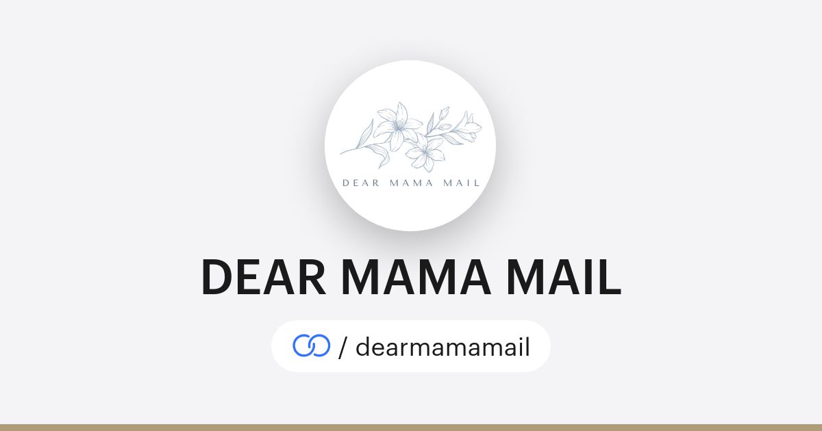 DEAR MAMA MAIL (/dearmamamail) · solo.to