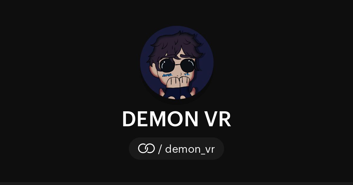 DEMON VR (/demon_vr) · solo.to