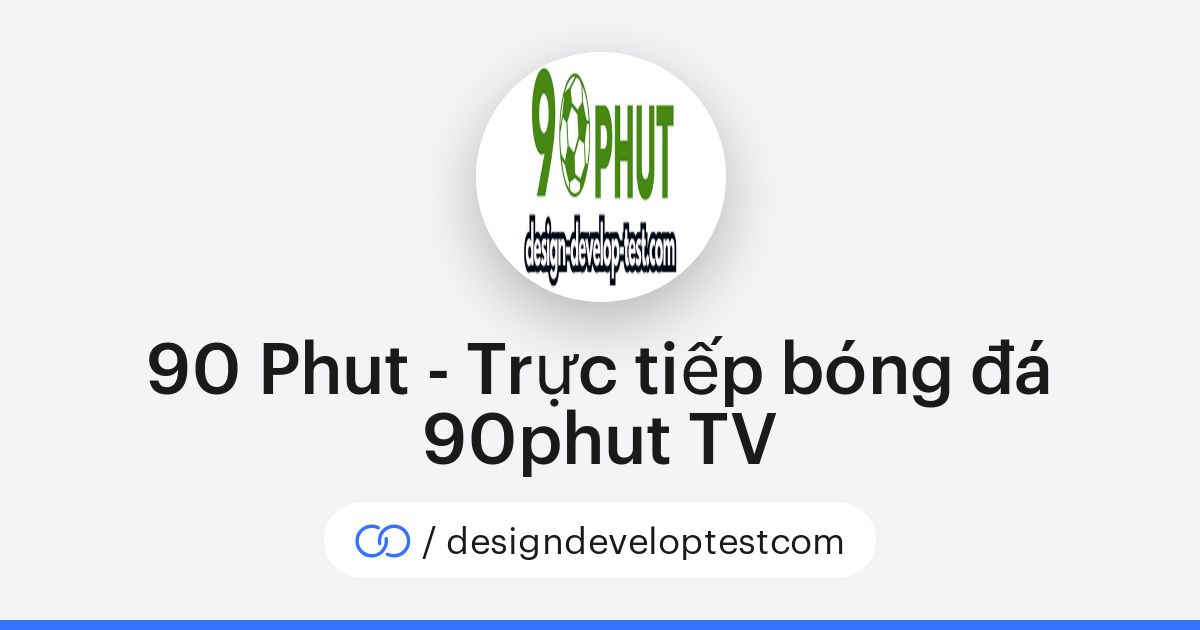 90 Phut - Trực tiếp bóng đá 90phut TV (/designdeveloptestcom) · solo.to
