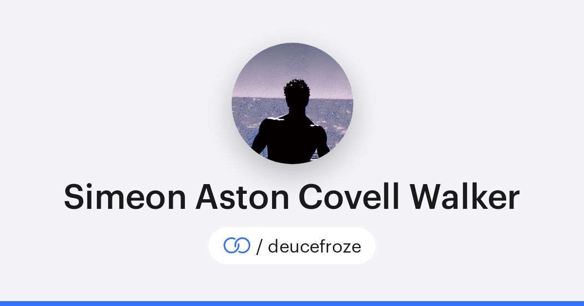 Simeon Aston Covell Walker (/deucefroze) · solo.to