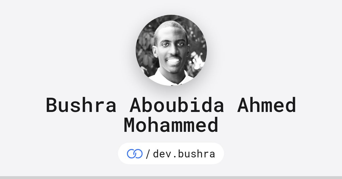 Bushra Aboubida Ahmed Mohammed (/dev.bushra) · solo.to