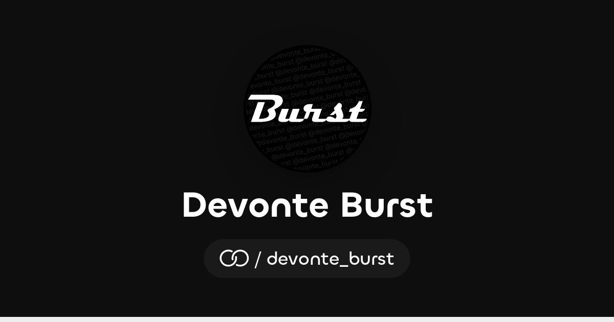 Devonte Burst (/devonte_burst) · solo.to