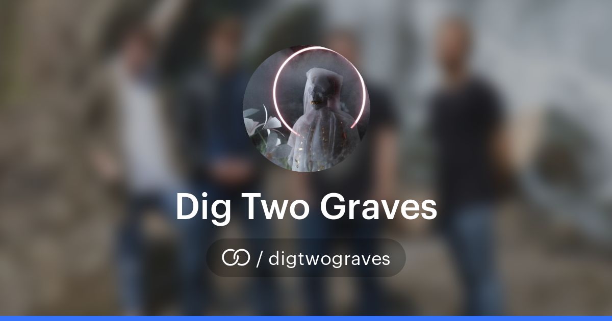Dig Two Graves (/digtwograves) · solo.to