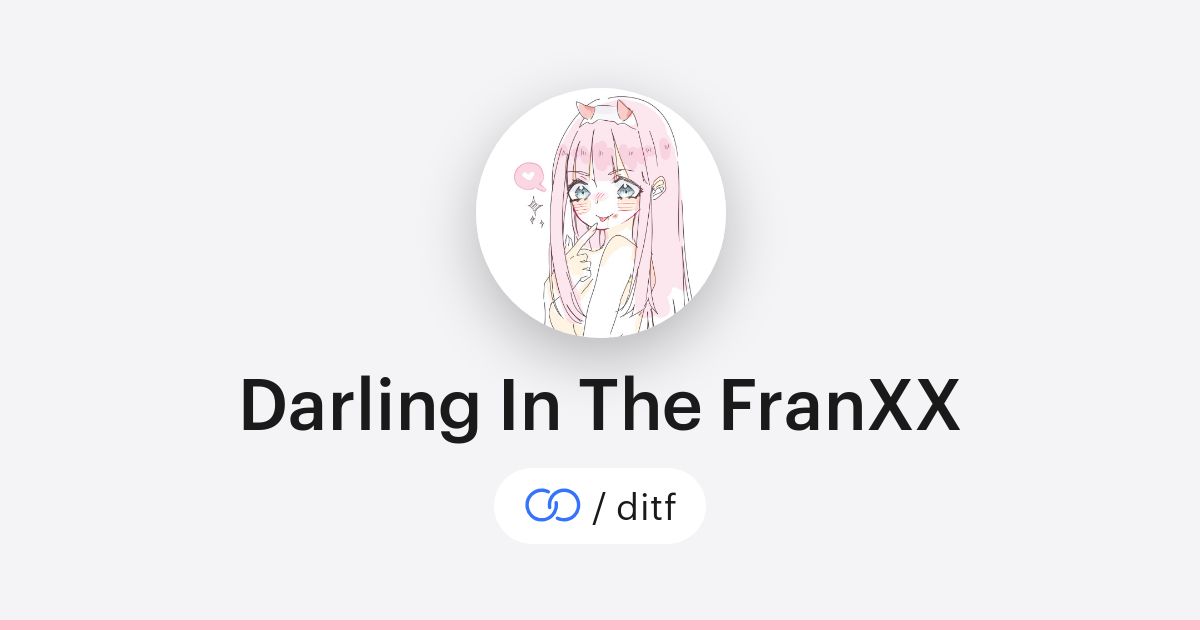 Darling In The FranXX (/ditf) · solo.to