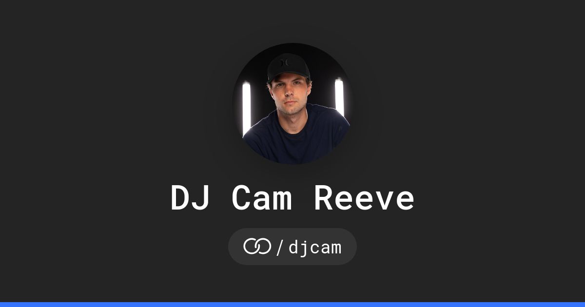 DJ Cam Reeve (/djcam) · solo.to